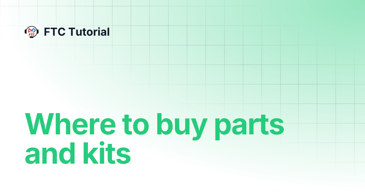Where to buy parts and kits | FTC Tutorial
